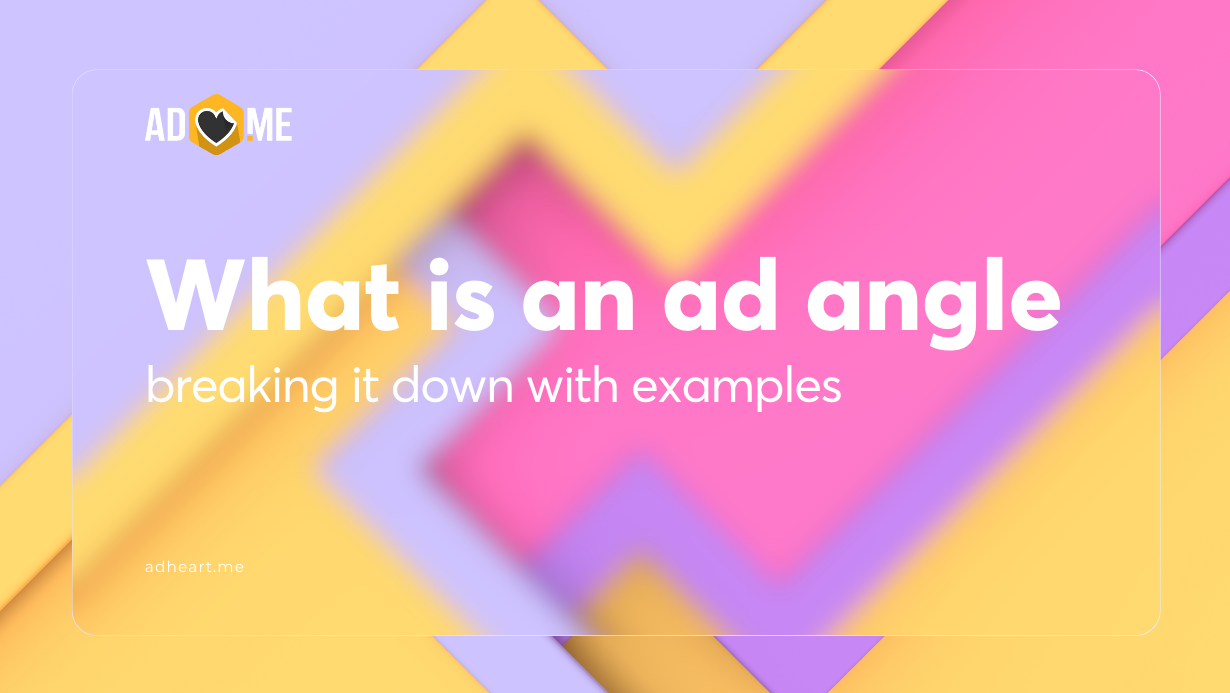 What is an Ad Angle in Advertising — How to Find a Strong Creative Approach